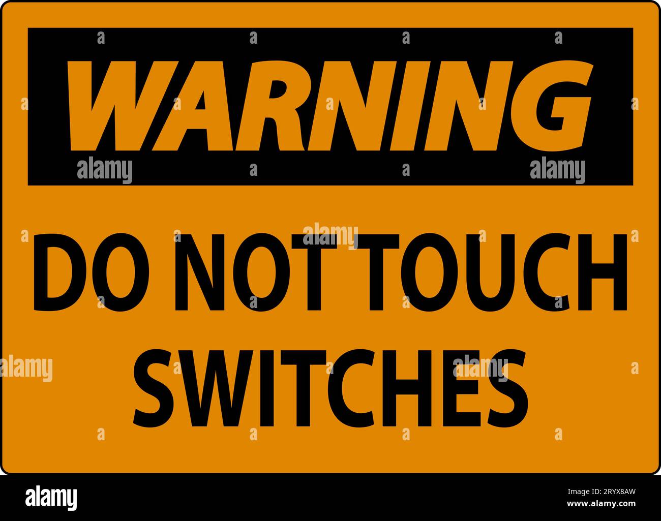 Warning Sign Do Not Touch Switches Stock Vector Image & Art - Alamy