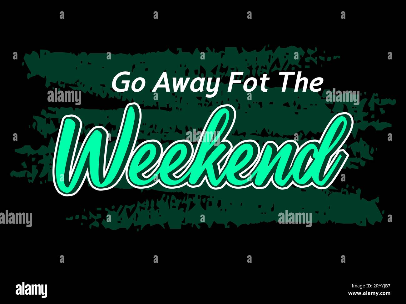Go away fot the weekend, short phrases motivational Hand drawn design ...