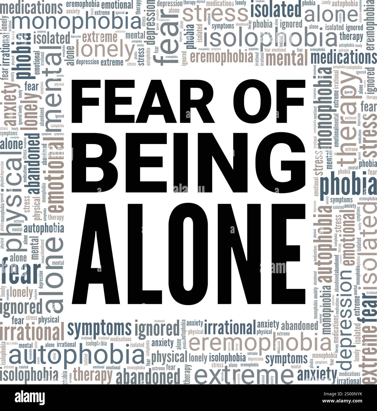 Isolophobia, Autophobia, Monophobia: Fear of Being Alone word cloud ...