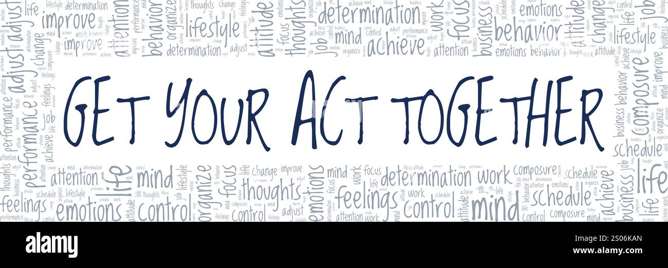 Get Your Act Together word cloud conceptual design isolated on white ...
