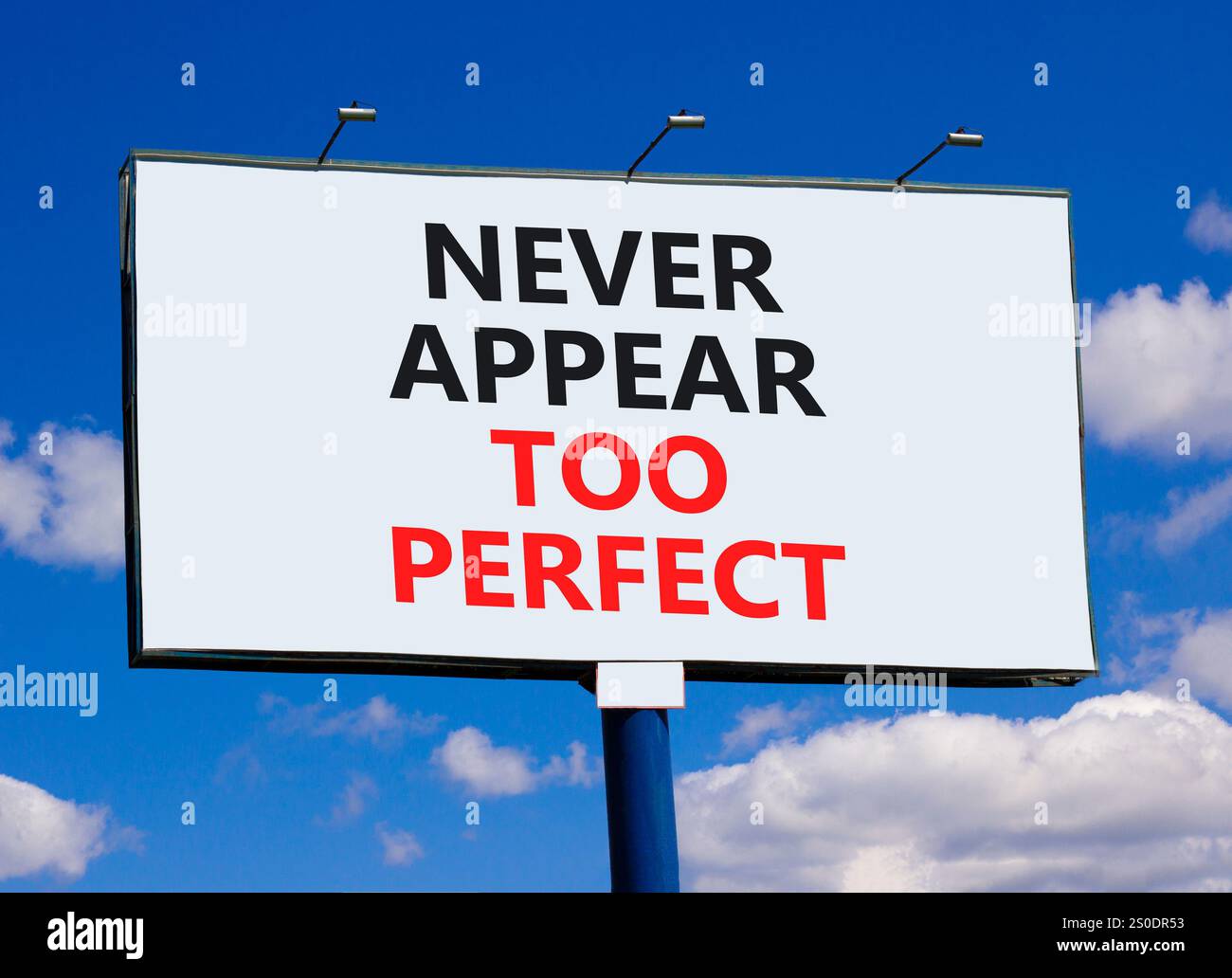 Never appear too perfect symbol. Concept words Never appear too perfect ...