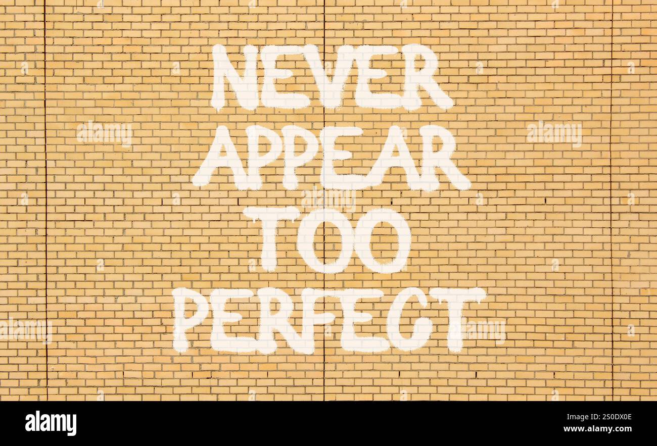 Never appear too perfect symbol. Concept words Never appear too perfect ...