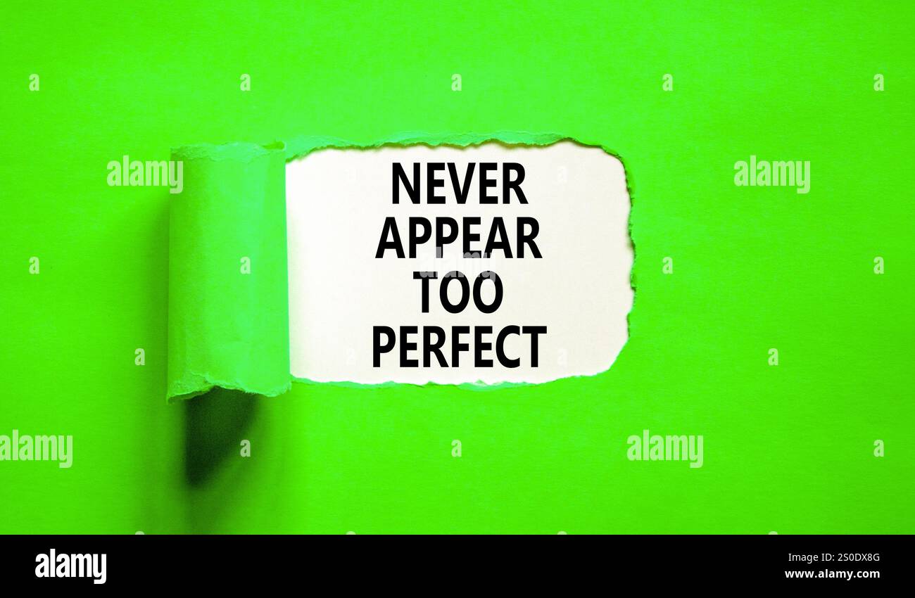 Never appear too perfect symbol. Concept words Never appear too perfect ...