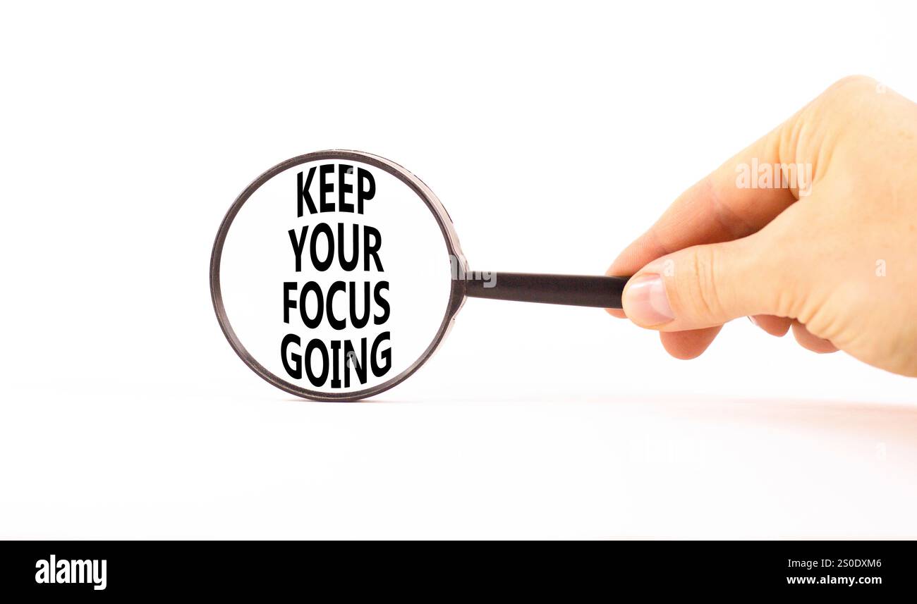 Keep your focus going symbol. Concept words Keep your focus going on ...