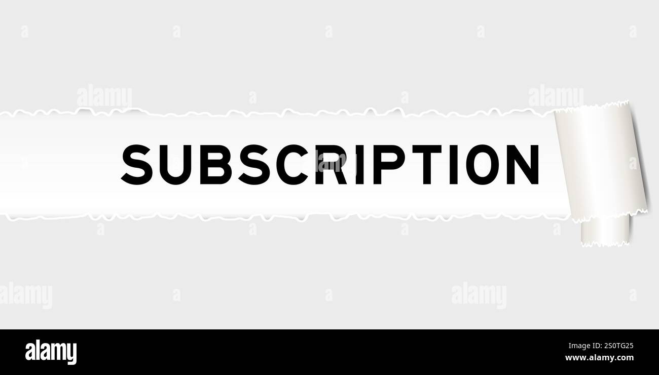 Ripped gray paper background that have word subscription under torn ...