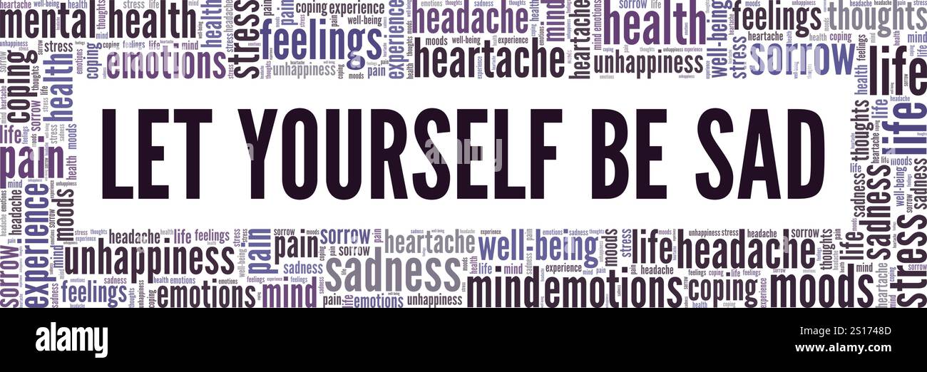 Let Yourself Be Sad word cloud conceptual design isolated on white ...