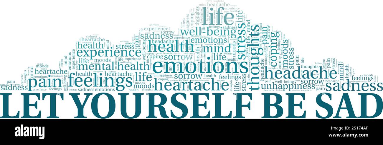 Let Yourself Be Sad word cloud conceptual design isolated on white ...