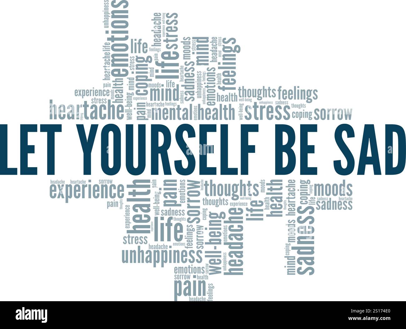 Let Yourself Be Sad word cloud conceptual design isolated on white ...