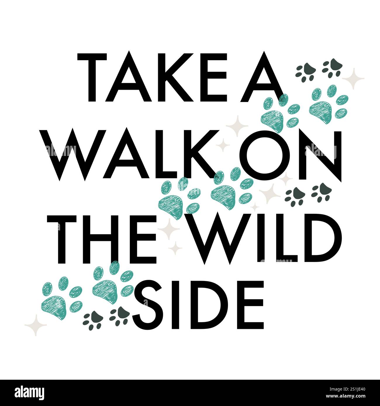 Take a walk on the wild side text with paw prints. T-shirt design ...