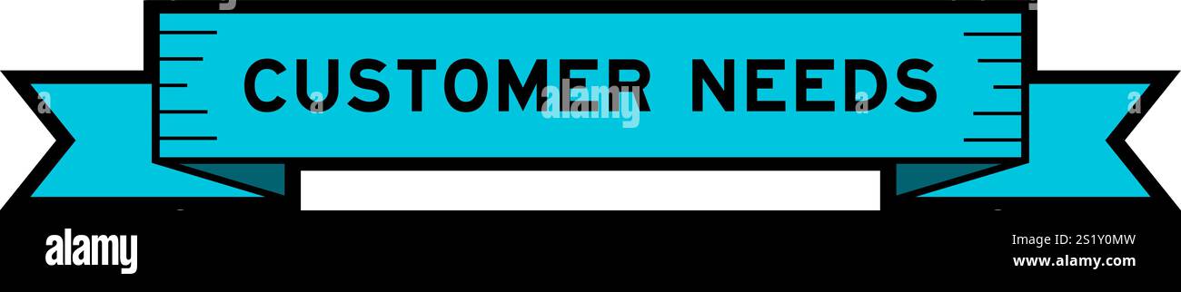 Ribbon label banner with word customer needs in blue color on white ...
