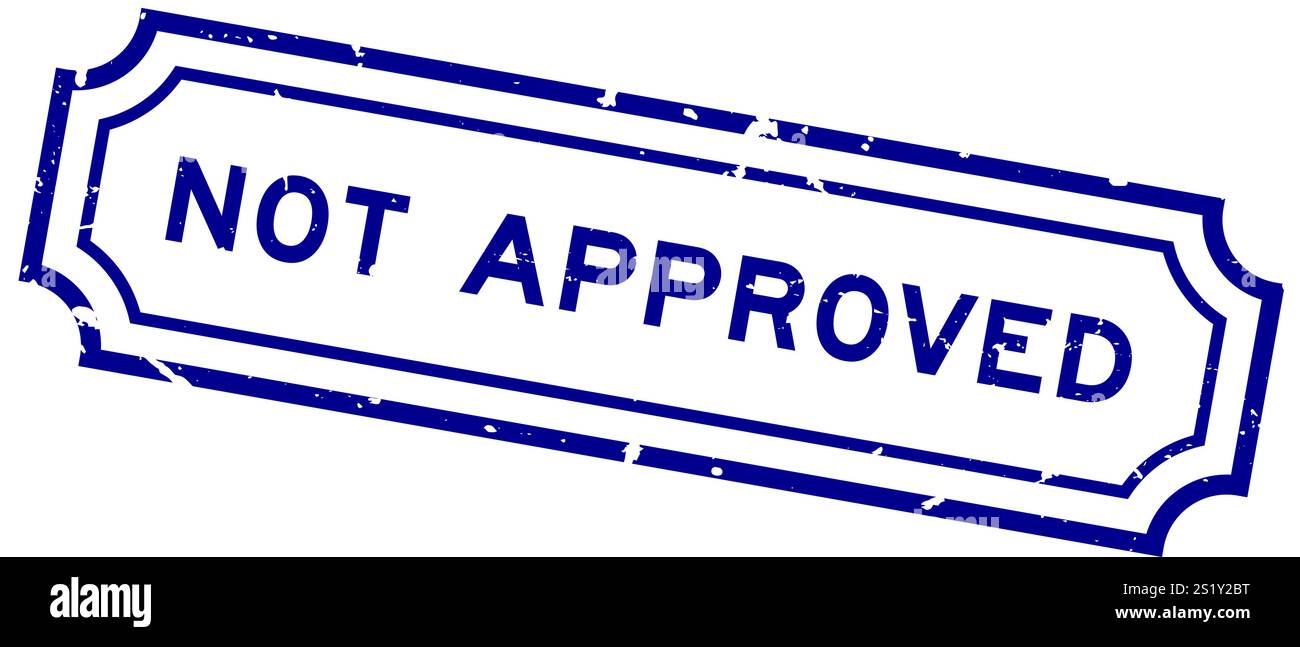 Grunge blue not approved word rubber seal stamp on white background ...
