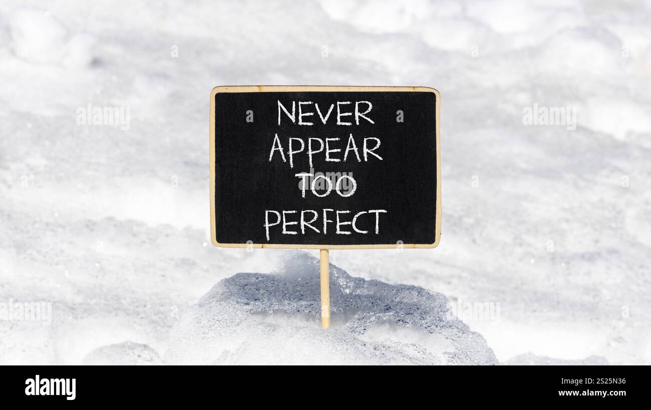 Never appear too perfect symbol. Concept words Never appear too perfect ...