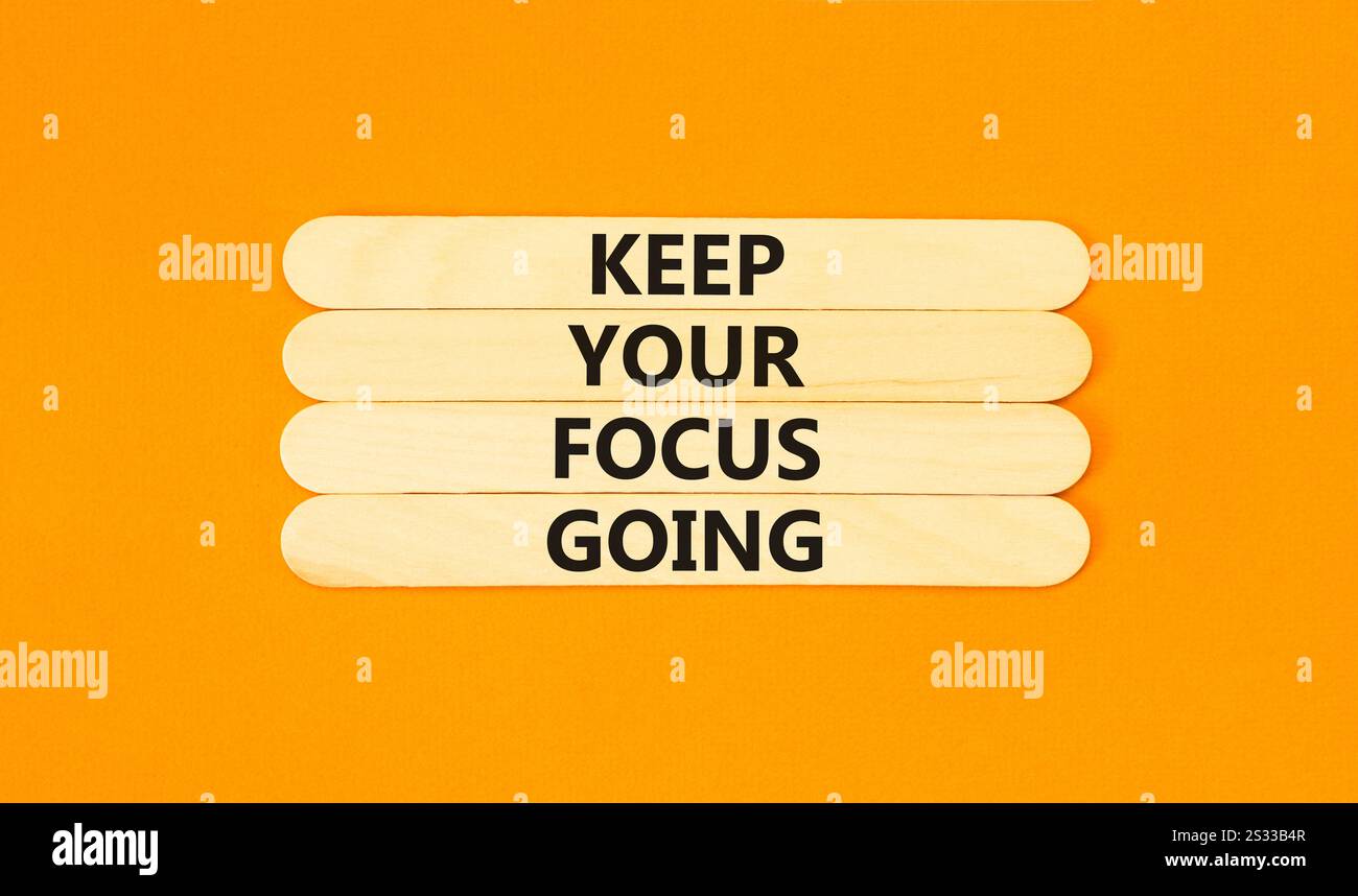 Keep your focus going symbol. Concept words Keep your focus going on ...