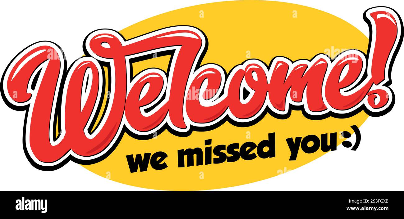 Welcome we missed you! Bright vector typography banner in cartoon style ...