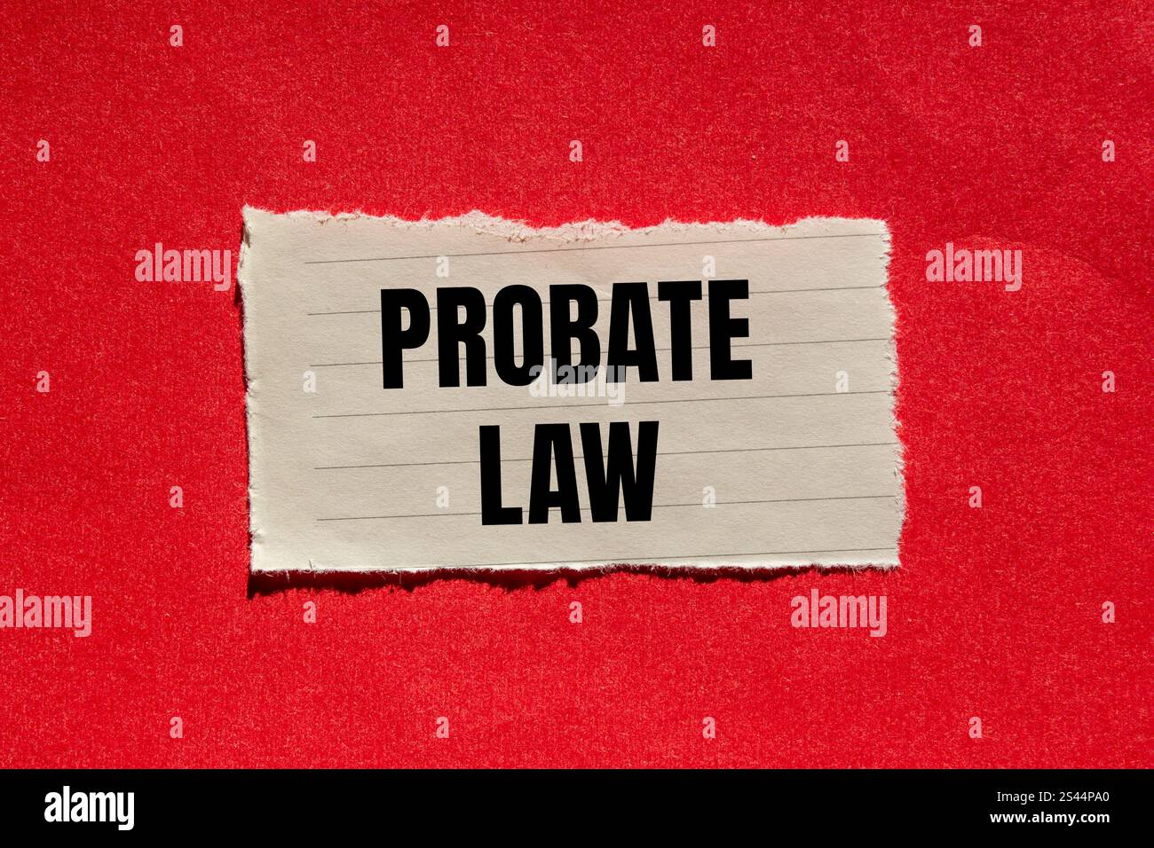 Probate law message written on ripped torn paper piece with red ...