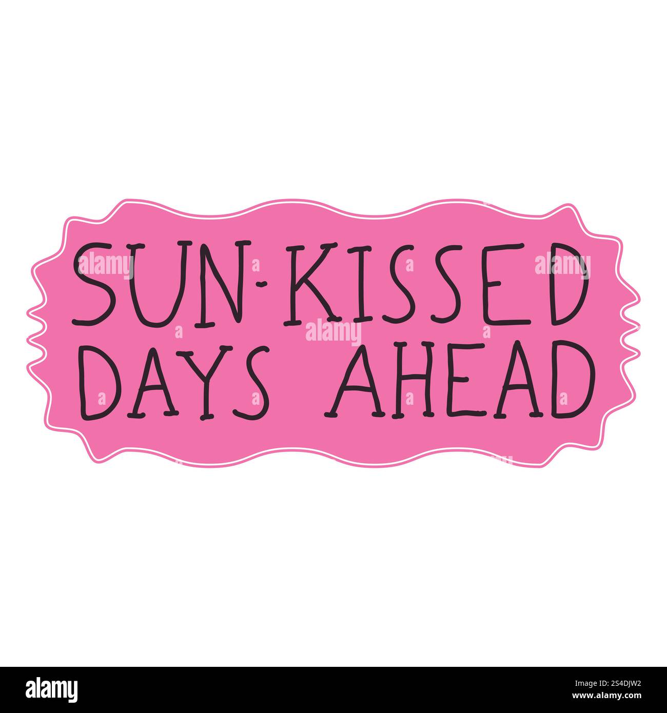 Cute hand drawn lettering Sun-kissed Days Ahead slogan, phrase with ...