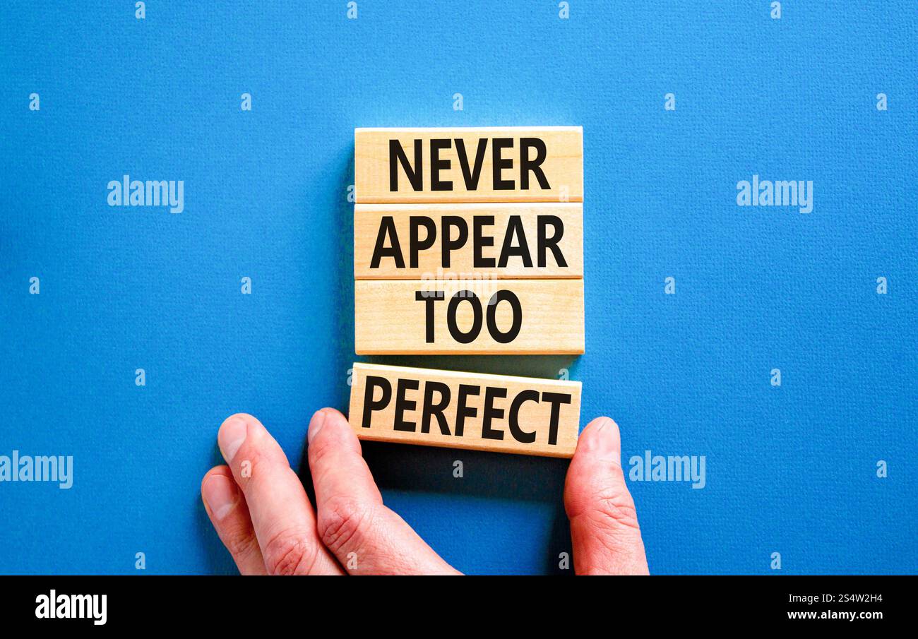 Never appear too perfect symbol. Concept words Never appear too perfect ...