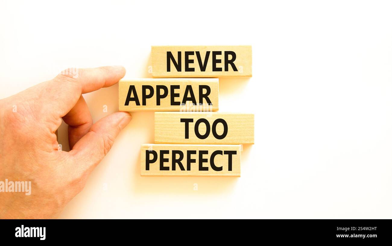 Never appear too perfect symbol. Concept words Never appear too perfect ...
