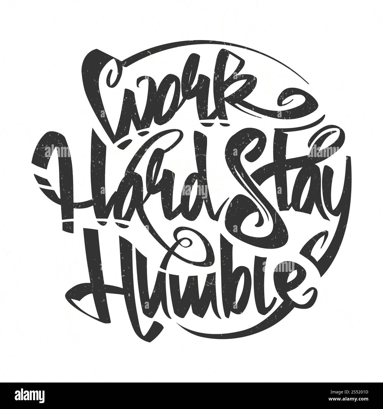 Work hard stay humble vector letterning typography grunge poster ...