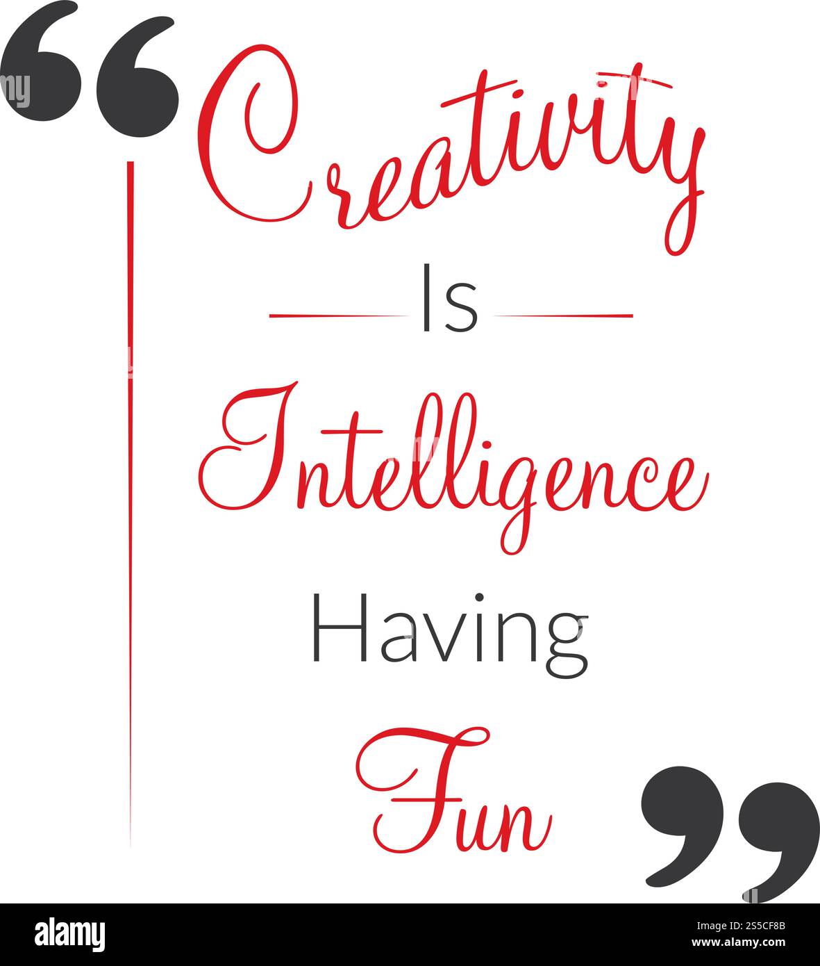 Creativity Is Intelligence Having Fun. Inspiring Creative Motivation ...