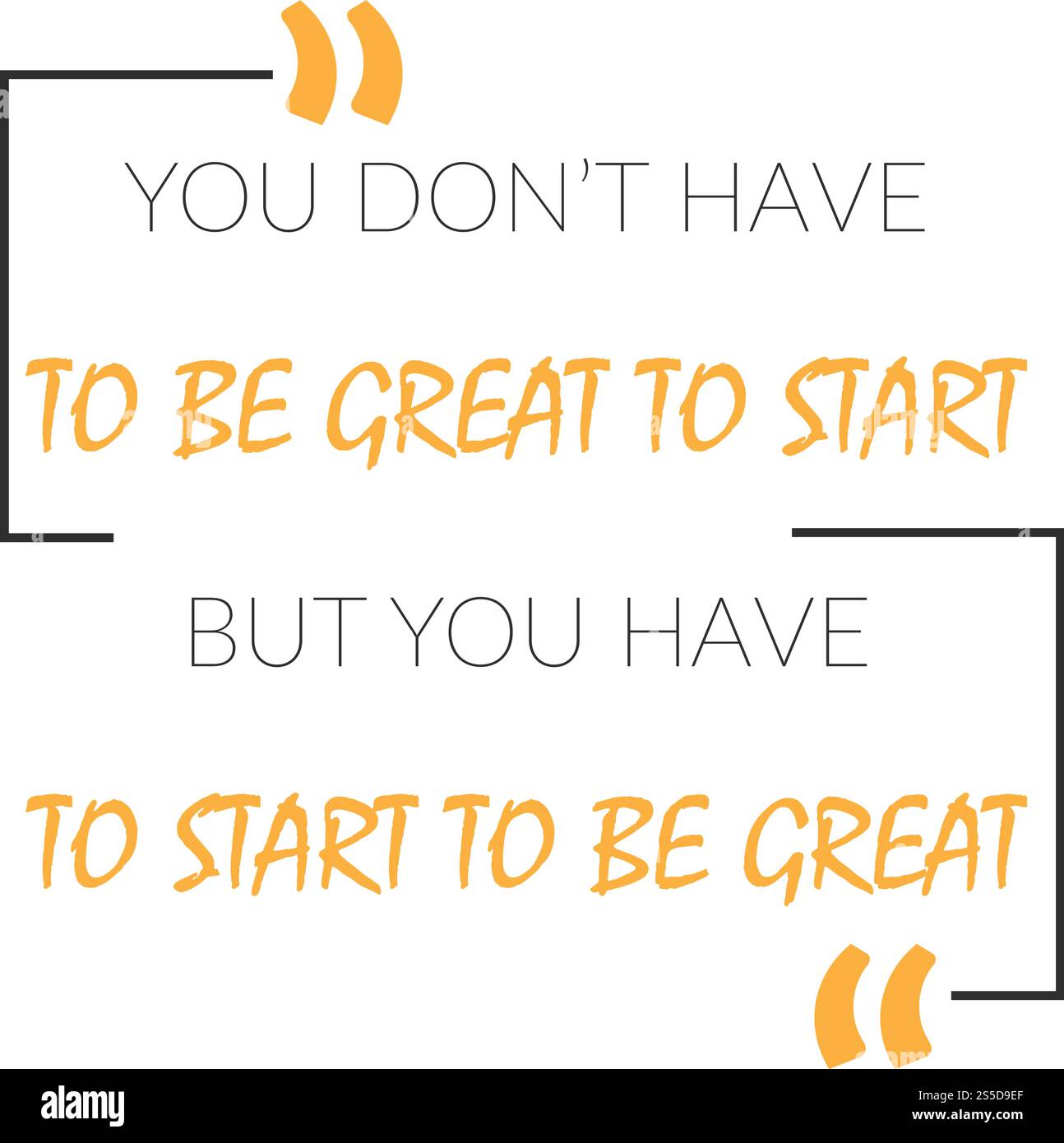 You Don't Have To Be Great To Start But You Have To Start To Be Great ...