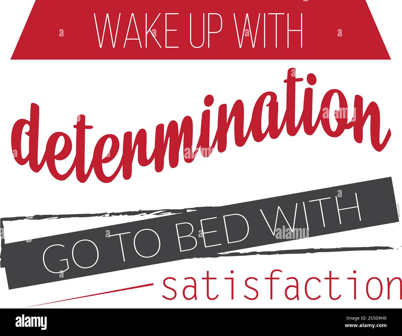 Wake Up With Determination. Go To Bed With Satisfaction. Inspiring ...