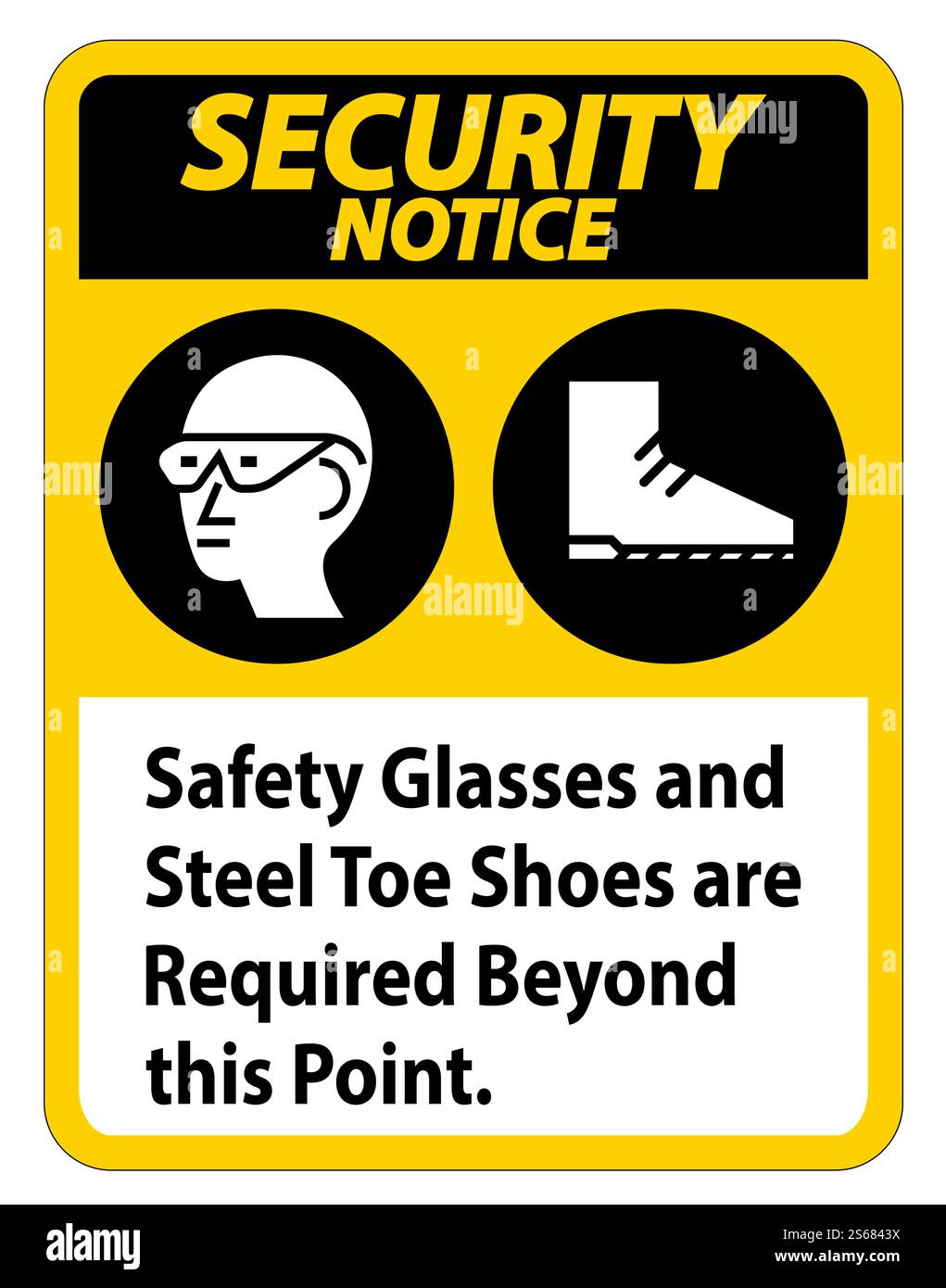 Security Notice sign Safety Glasses And Steel Toe Shoes Are Required ...