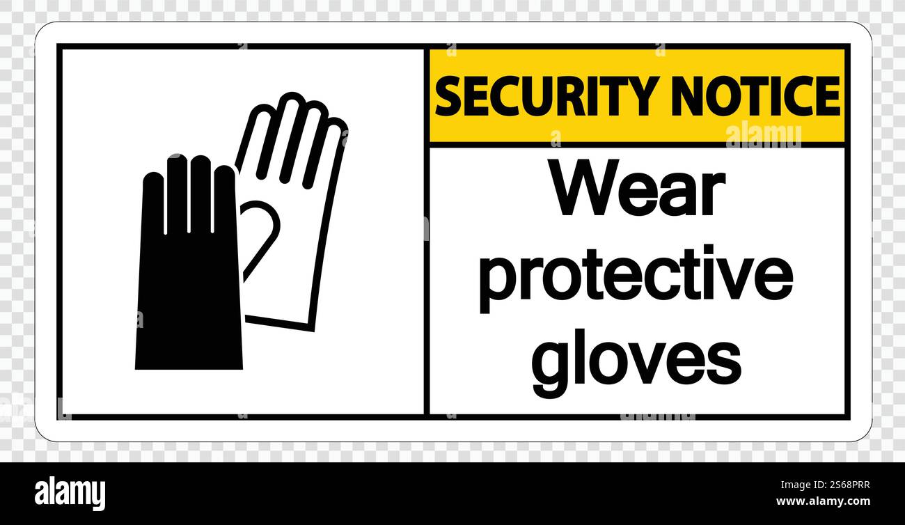 Security notice Wear protective gloves sign on transparent background ...