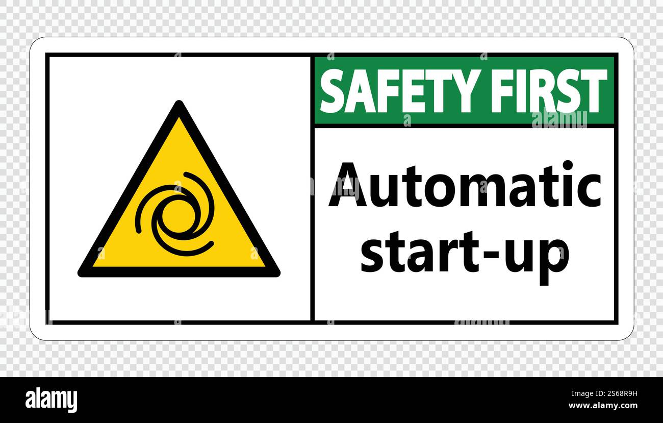 Safety first automatic start-up sign on transparent background,vector ...