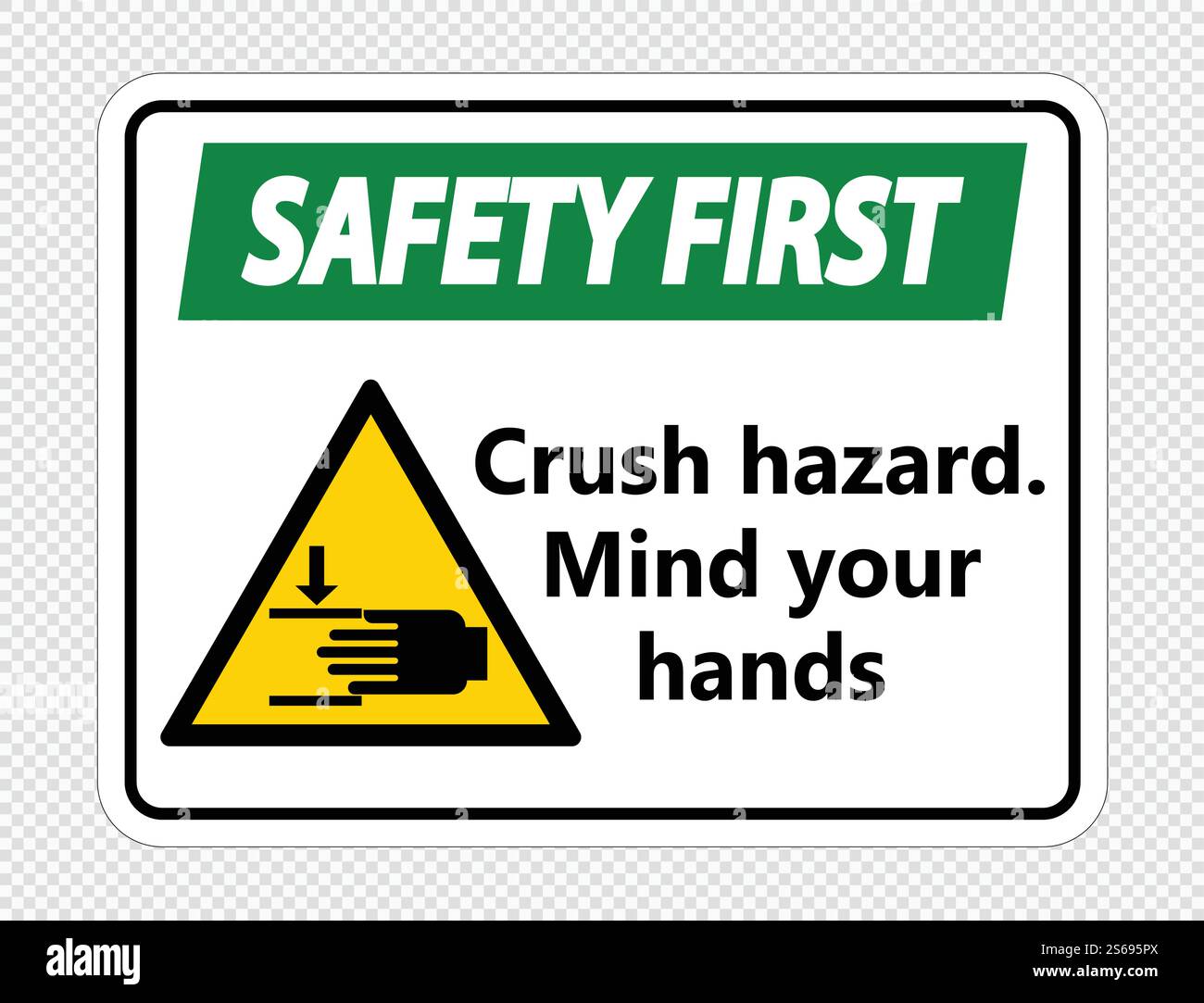 Safety first crush hazard.Mind your hands Sign on transparent ...