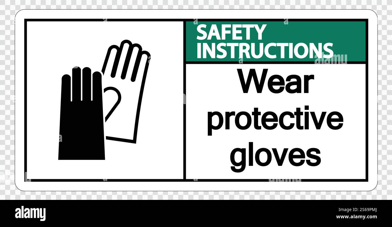 Safety instructions Wear protective gloves sign on transparent ...