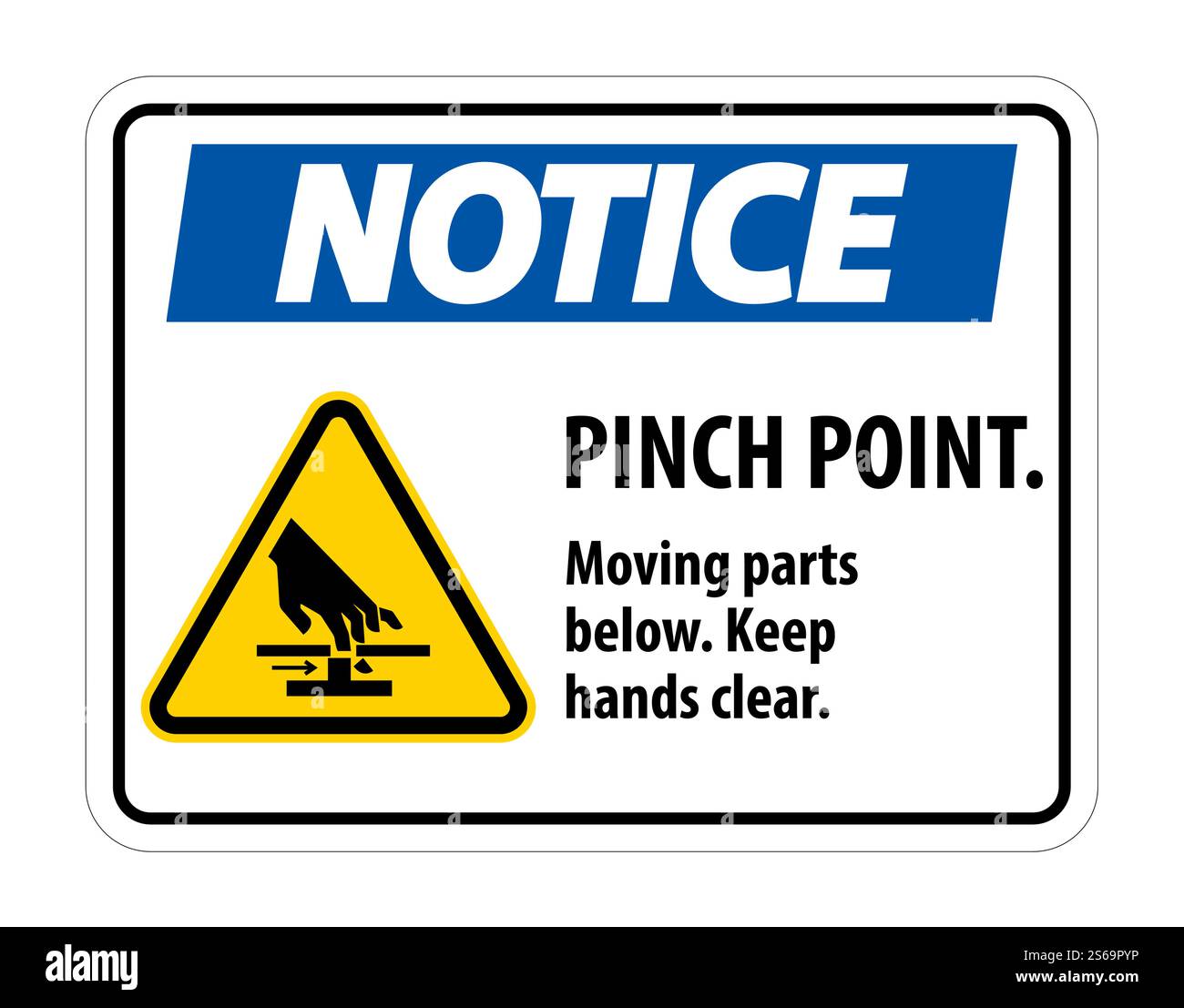 Notice Pinch Point, Moving Parts Below, Keep Hands Clear Symbol Sign ...