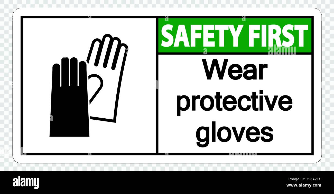 Safety first Wear protective gloves sign on transparent background ...