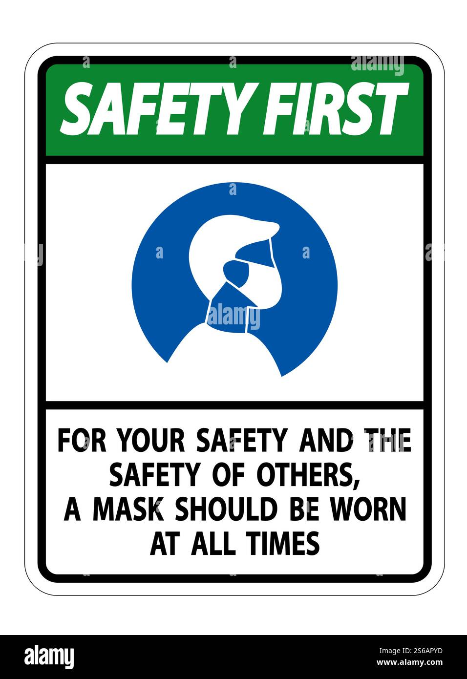 Safety First For Your Safety And Others Mask At All Times Sign on white ...