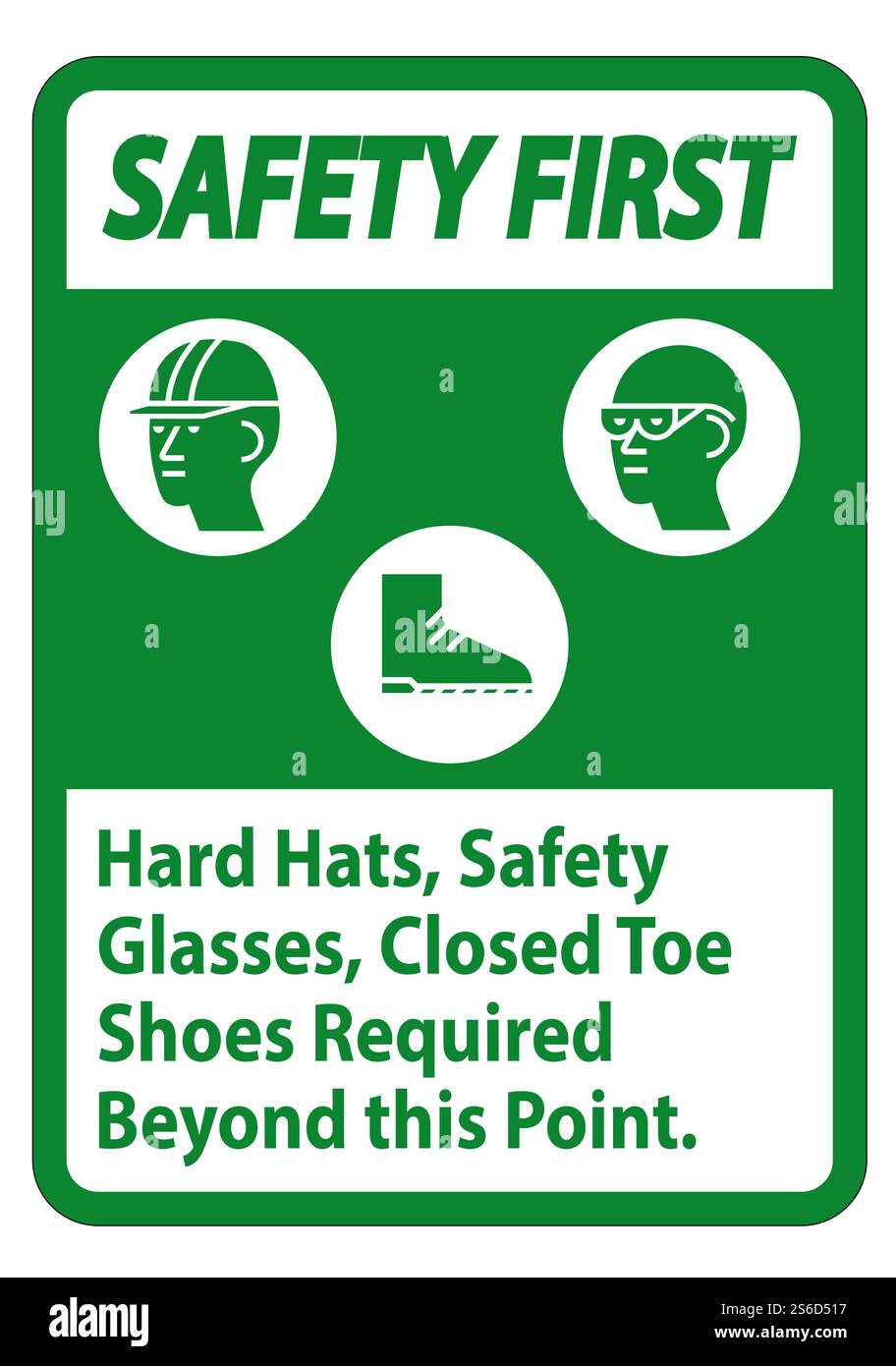 Safety First Sign Hard Hats, Safety Glasses, Closed Toe Shoes Required ...