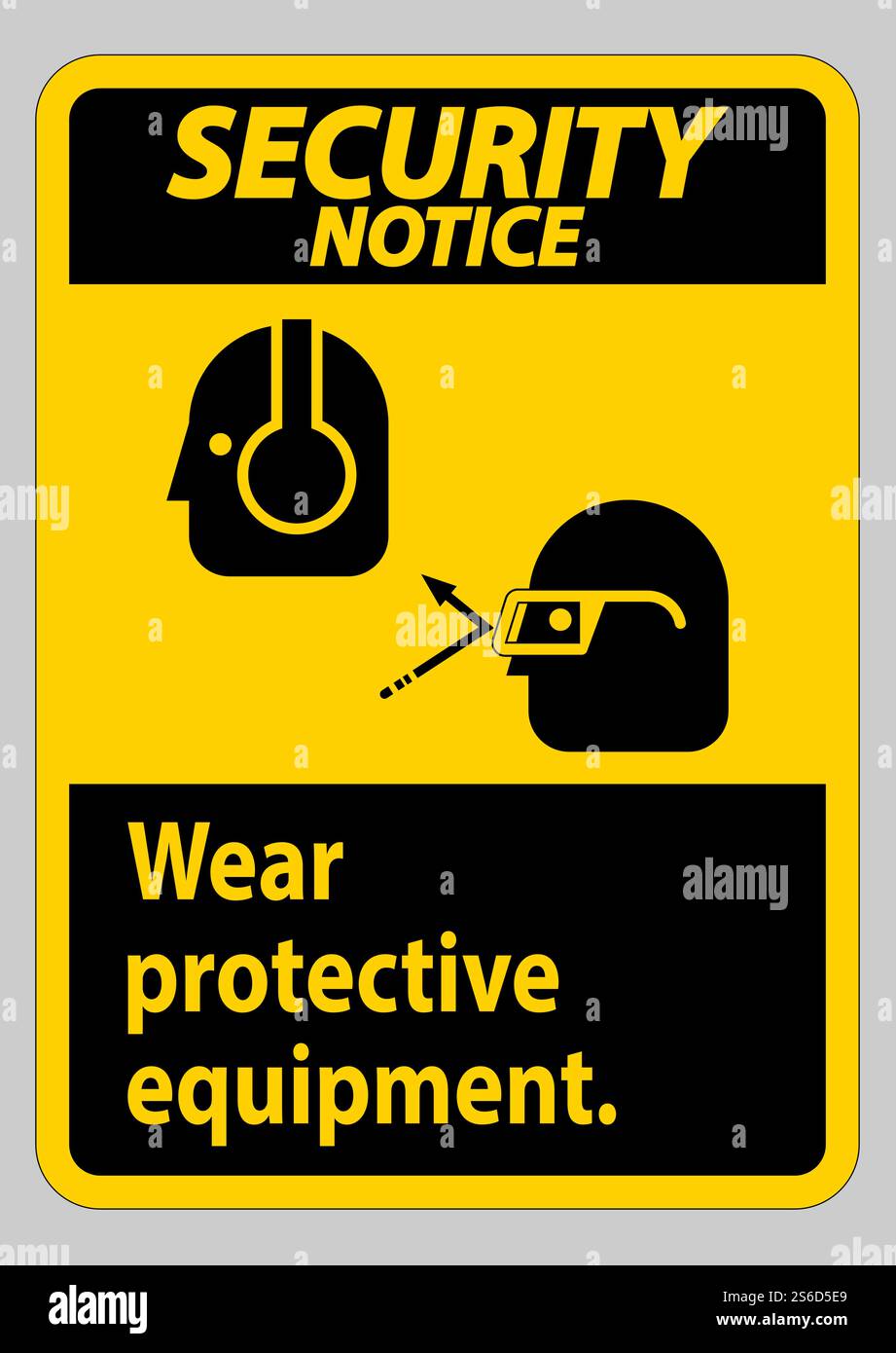 Security Notice Sign Wear Protective Equipment with goggles and glasses ...