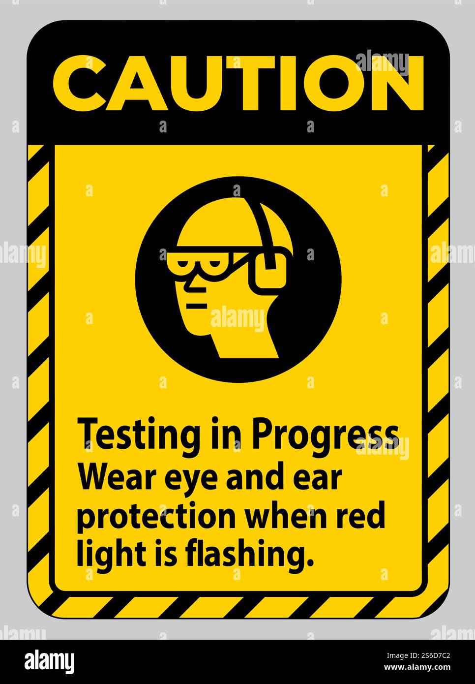 Caution Sign Testing In Progress, Wear Eye And Ear Protection When Red ...
