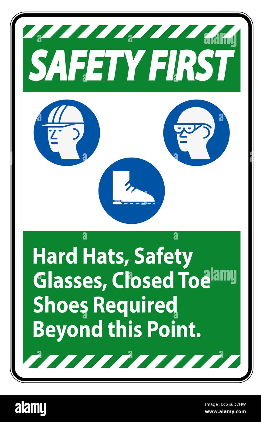 Safety First Sign Hard Hats, Safety Glasses, Closed Toe Shoes Required ...