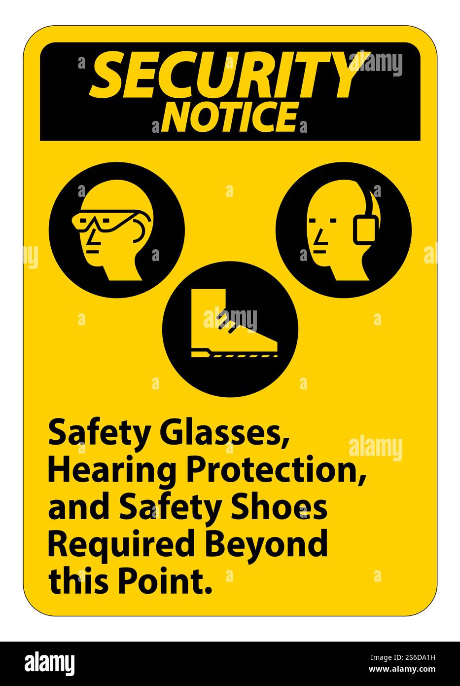 Security Notice Sign Safety Glasses, Hearing Protection, And Safety ...