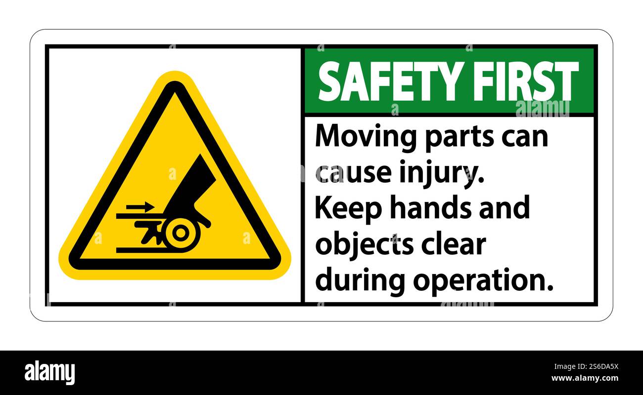 Safety First Moving parts can cause injury sign on white background ...