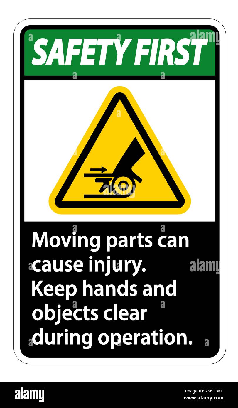 Safety First Moving parts can cause injury sign on white background ...