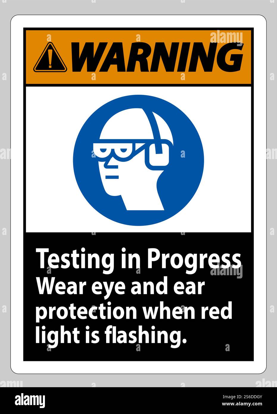 Warning Sign Testing In Progress, Wear Eye And Ear Protection When Red ...