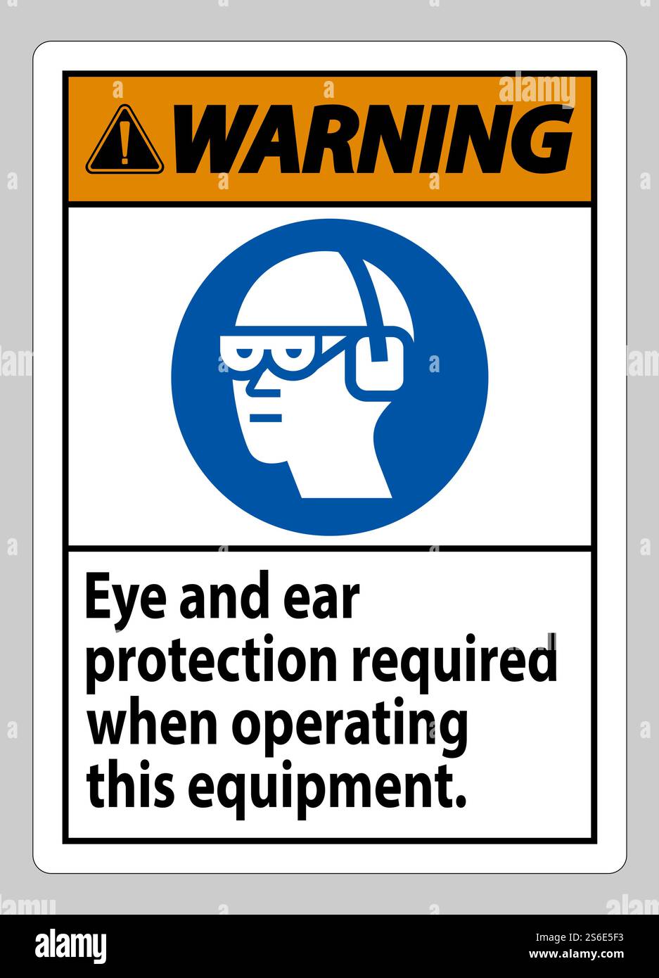 Warning Sign Eye And Ear Protection Required When Operating This ...