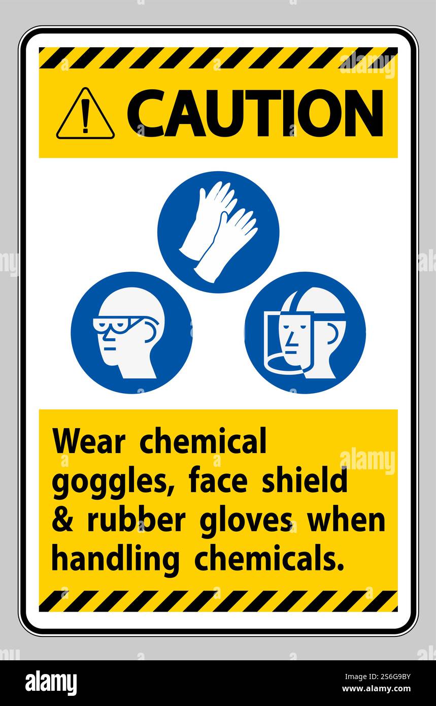 Caution Sign Wear Chemical Goggles, Face Shield and Rubber Gloves When ...