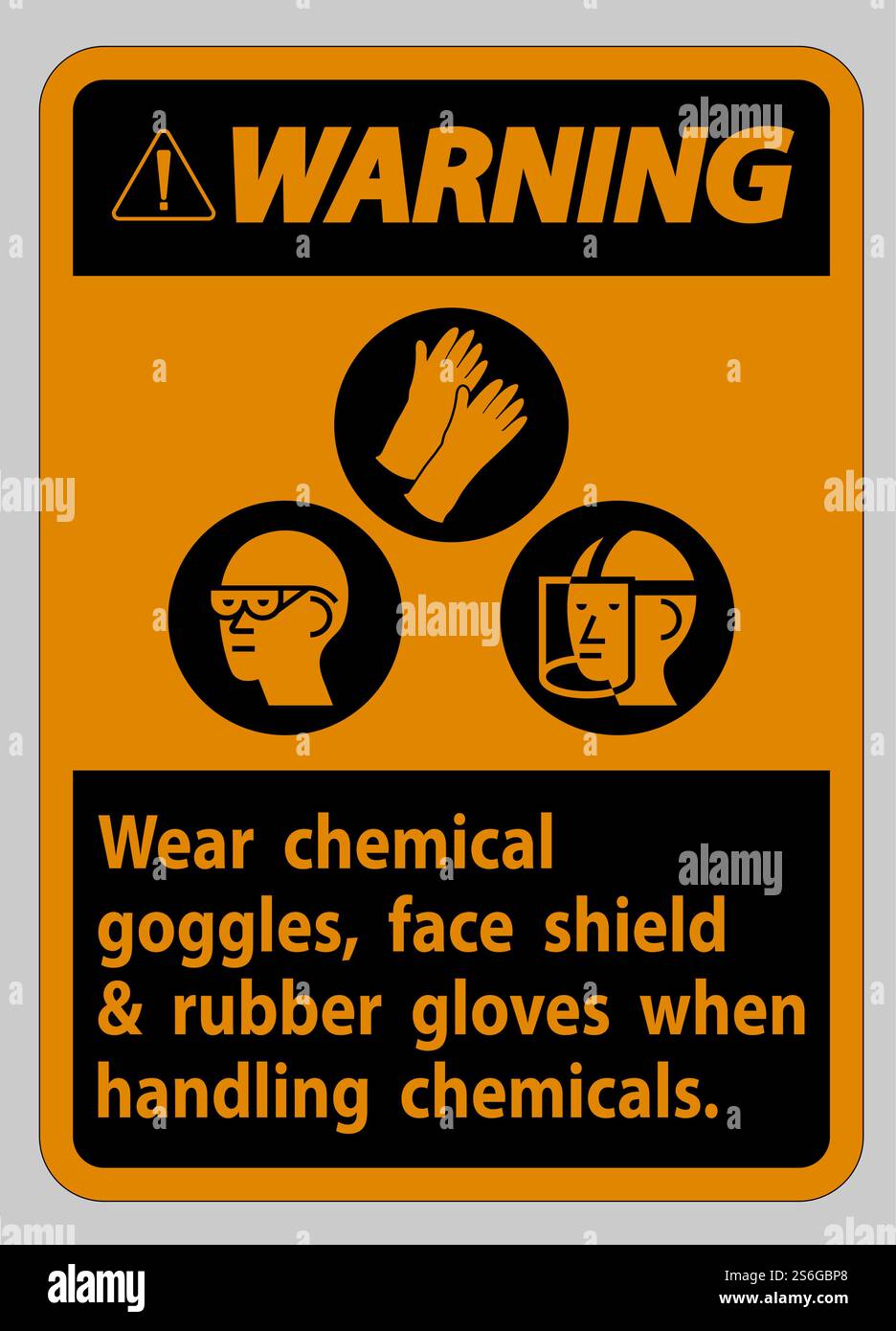 Warning Sign Wear Chemical Goggles, Face Shield and Rubber Gloves When ...