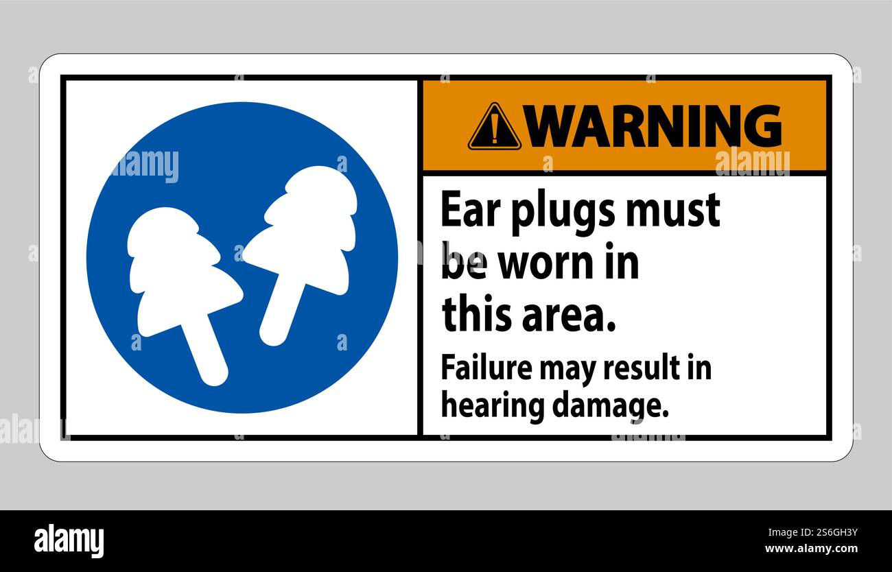 Warning sign Ear Plugs Must Be Worn In This Area, Failure May Result In ...