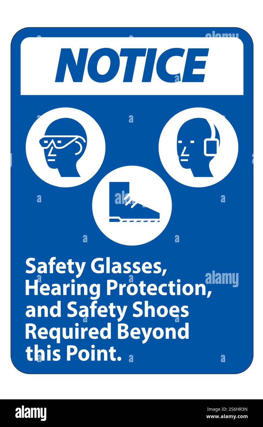 Notice Sign Safety Glasses, Hearing Protection, And Safety Shoes ...