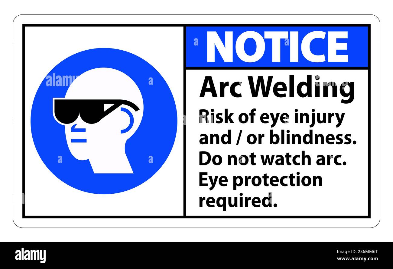 Notice Sign Arc Welding Risk Of Eye Injury And/Or Blindness, Do Not ...