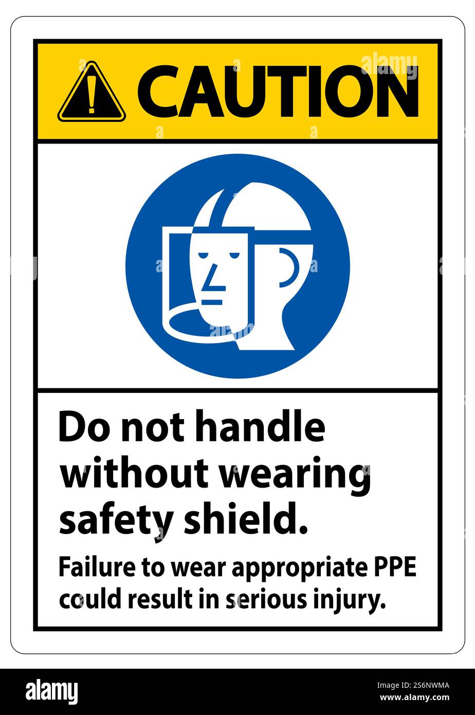 Caution Sign Do Not Handle Without Wearing Safety Shield, Failure To ...