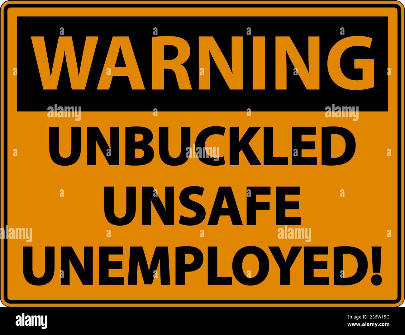Warning Unbuckled Unsafe Unemployed Sign On White Background Stock ...